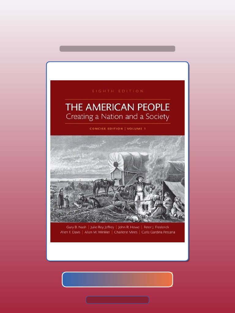 The American People Creating A Nation and A Society Concise Edition ...