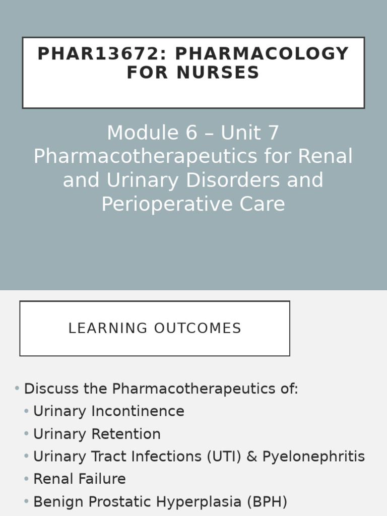 Module 6 - Unit 7 - Pharmacotherapeutics Renal - Urinary Disorders and Perioperative | PDF ...