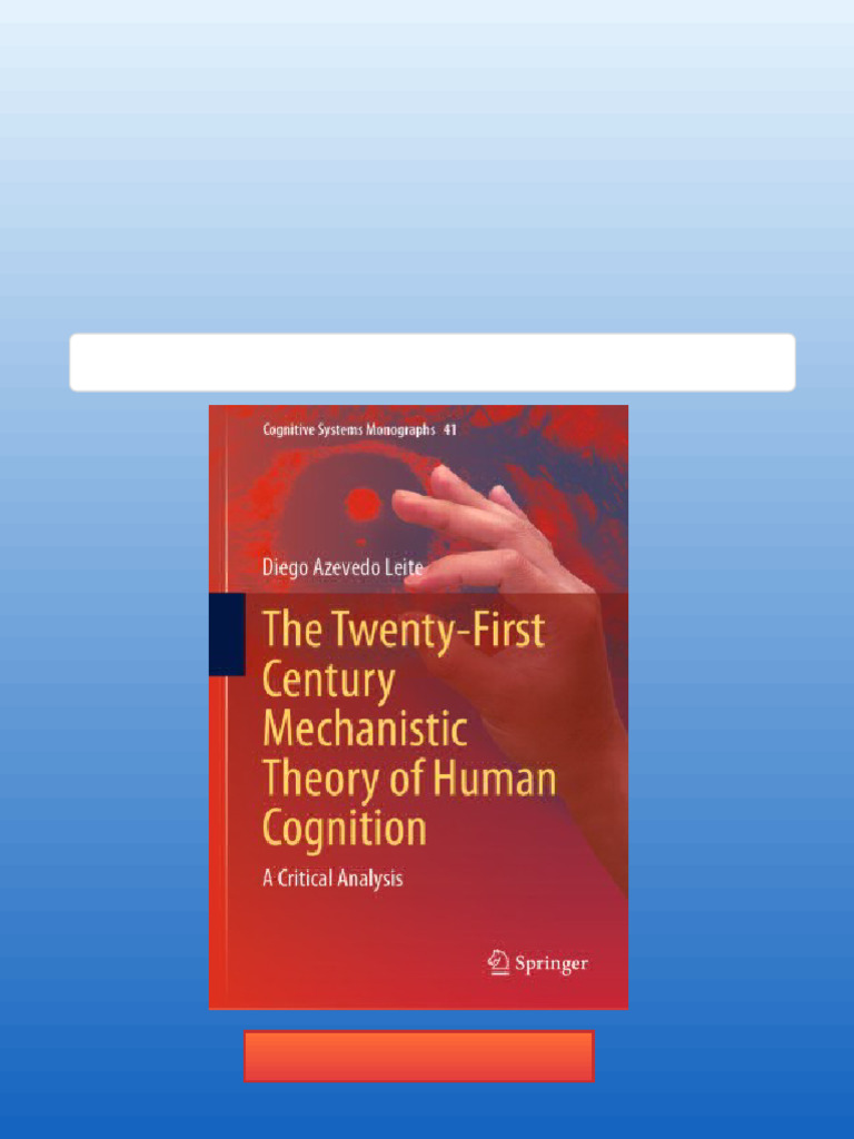 The Twenty-First Century Mechanistic Theory of Human Cognition: A ...