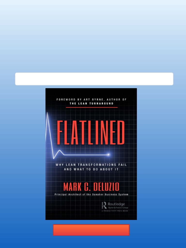 Flatlined Why Lean Transformations Fail and What To Do About It 1st ...