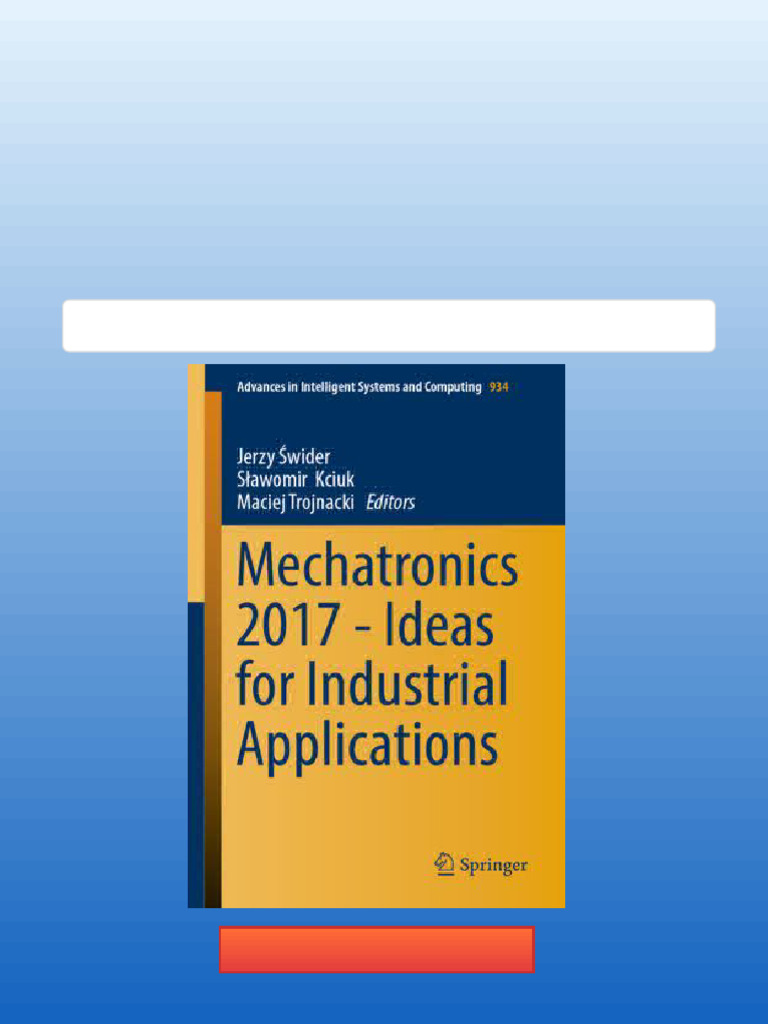 Mechatronics 2017 Ideas for Industrial Applications Jerzy Świder pdf ...
