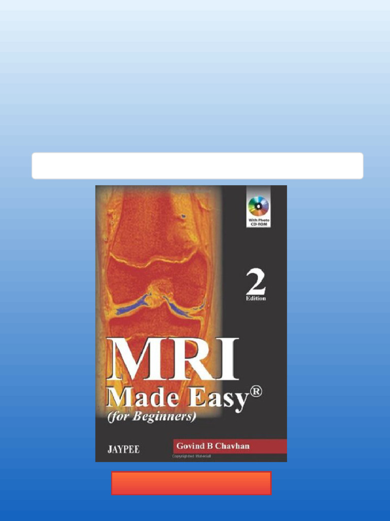 MRI Made Easy For Beginners 2nd Edition Govind B Chavhan Download | PDF | Magnetic Resonance ...