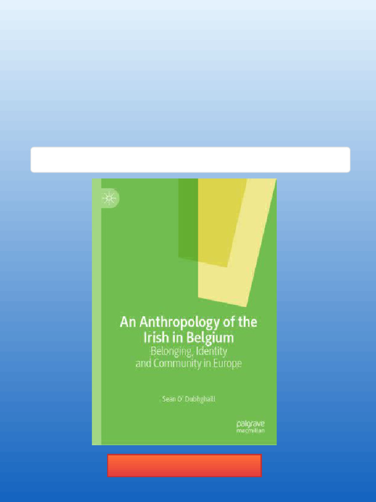 An Anthropology of The Irish in Belgium: Belonging, Identity and ...