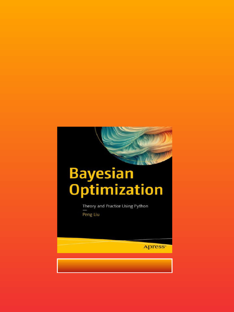 Bayesian Optimization: Theory and Practice Using Python Peng Liu Download | PDF | Statistical ...