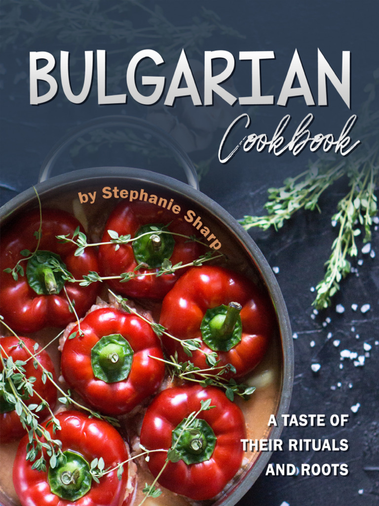 Bulgarian Cookbook A Taste of Their Ritua - Stephanie Sharp | PDF ...
