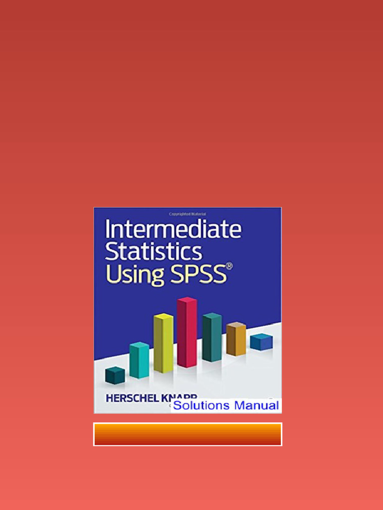 Intermediate Statistics Using SPSS 1st Edition Knapp Solutions Manual Digital Version 2025 | PDF ...