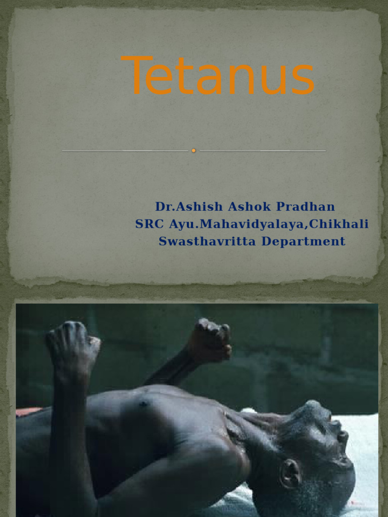 Tetanus DR - Ashish Pradhan | PDF | Medical Specialties | Immunology