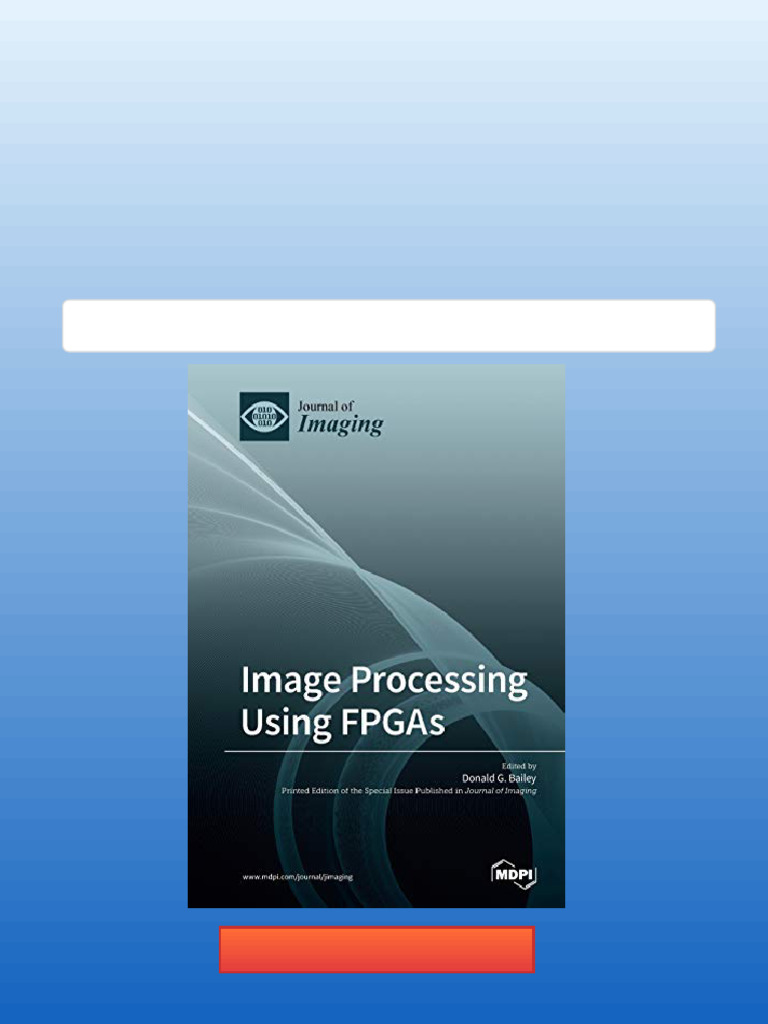 Image Processing Using FPGAs Donald G Bailey Editor Download | PDF | Field Programmable Gate ...