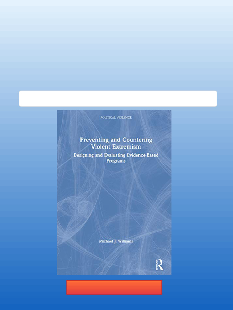 Preventing and Countering Violent Extremism Designing and Evaluating Evidence Based Programs 1st ...