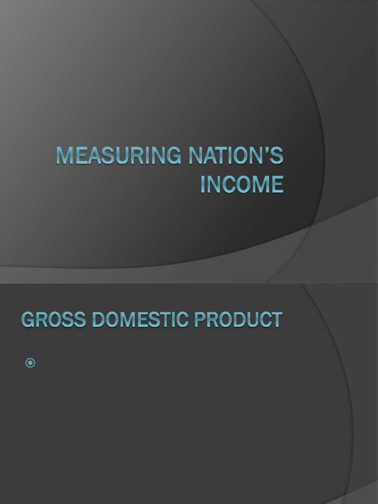 Measuring Economic Activity - GDP | PDF | Gross Domestic Product | Income