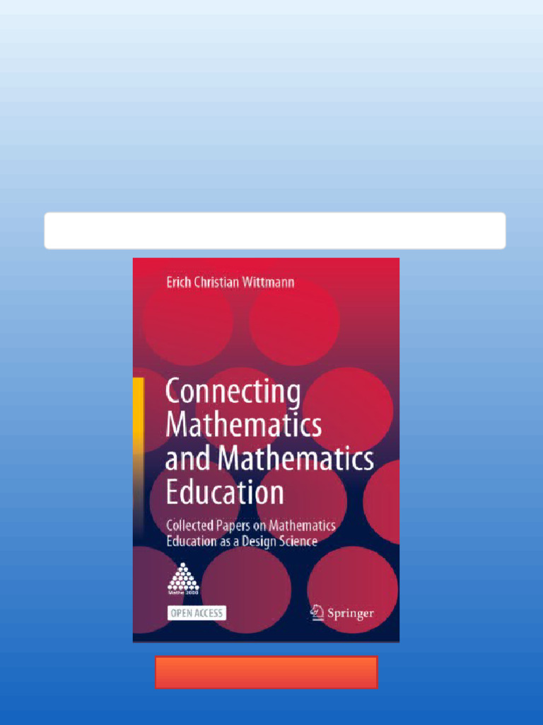 Connecting Mathematics and Mathematics Education: Collected Papers on Mathematics Education as a ...