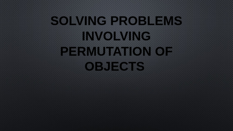 Solving Problems involving Permutation of Objects | PDF