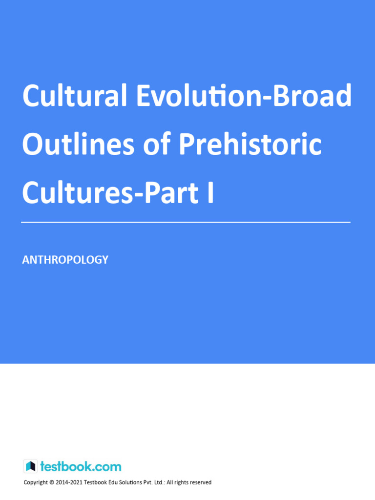 Cultural Evolution-Broad Outlines of Prehistoric Cultures - Part I ...