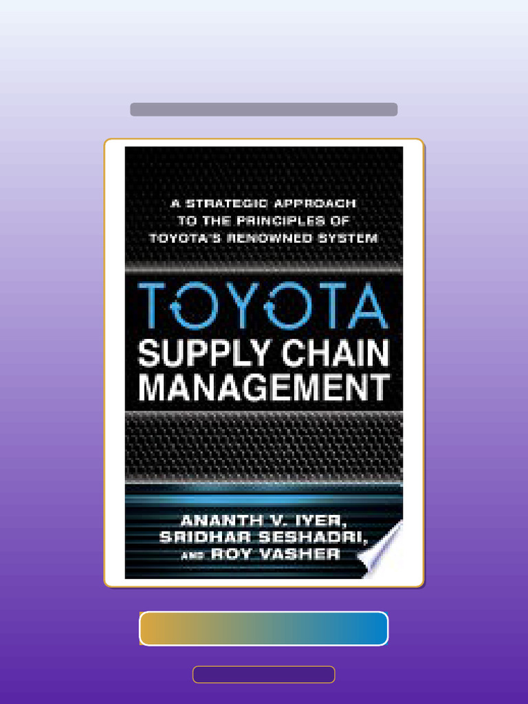 Toyota Supply Chain Management A Strategic Approach To Toyotas Renowned ...