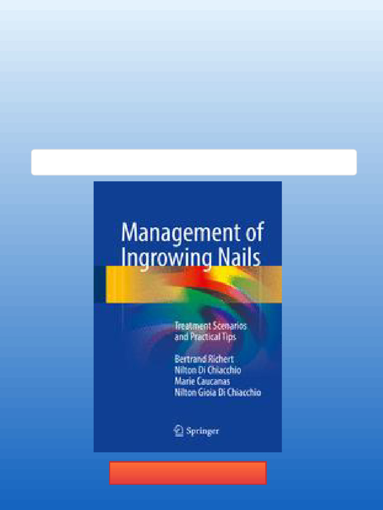 Management of Ingrowing Nails Treatment Scenarios and Practical Tips ...