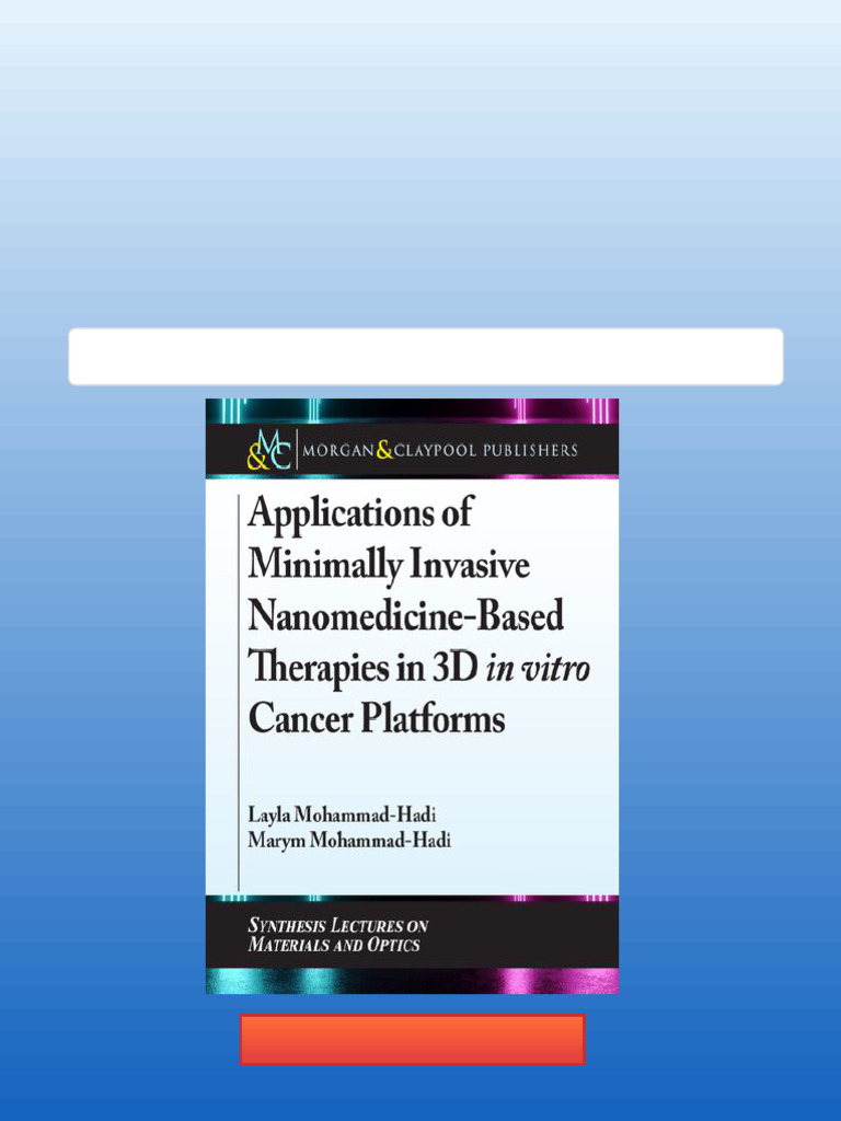Applications of Minimally Invasive Nanomedicine Based Therapies in 3D ...