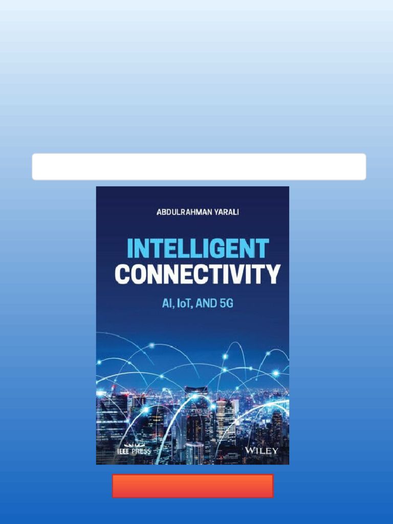 Intelligent Connectivity AI IoT and 5G IEEE Press 1st Edition Abdulrahman Yarali complete ...