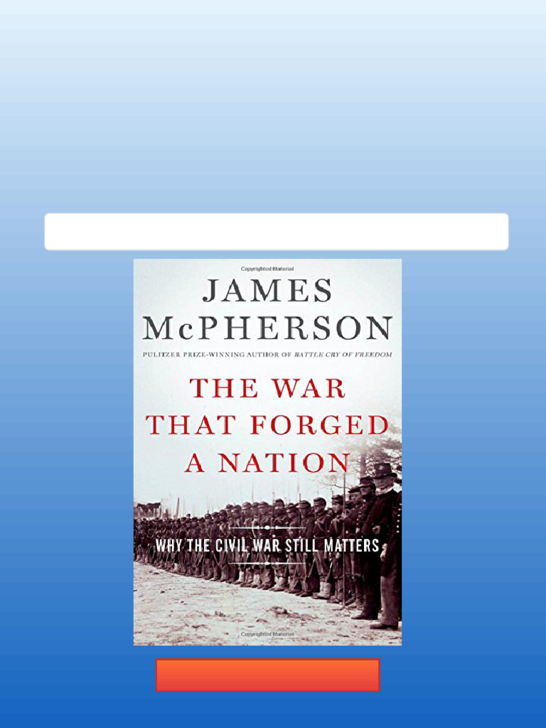 The War That Forged A Nation Why The Civil War Still Matters 1st Edition James M. Mcpherson ...