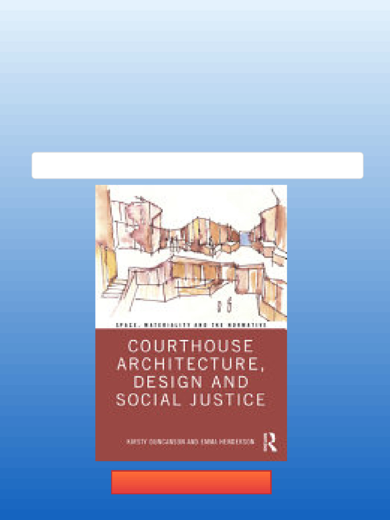 Courthouse Architecture Design and Social Justice Space Materiality and ...