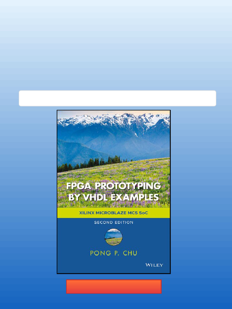 FPGA Prototyping by VHDL Examples Xilinx MicroBlaze MCS SoC 2nd Edition Pong P. Chu 2025 PDF ...