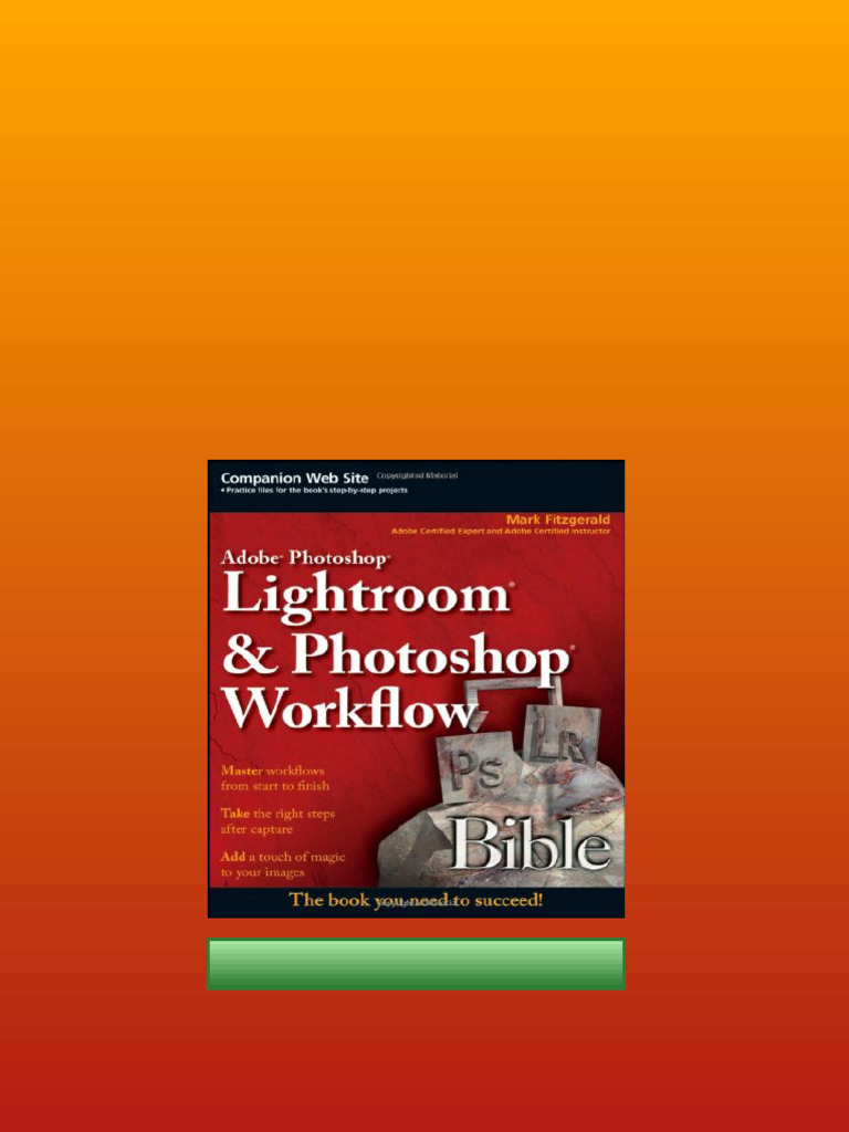 Adobe Photoshop Lightroom and Photoshop Workflow Bible 1st Edition Mark ...