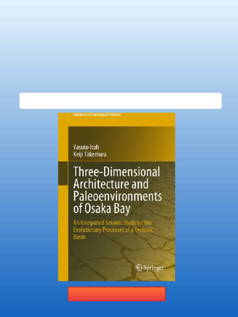 Three Dimensional Architecture and Paleoenvironments of Osaka Bay Yasuto Itoh Complete Edition ...