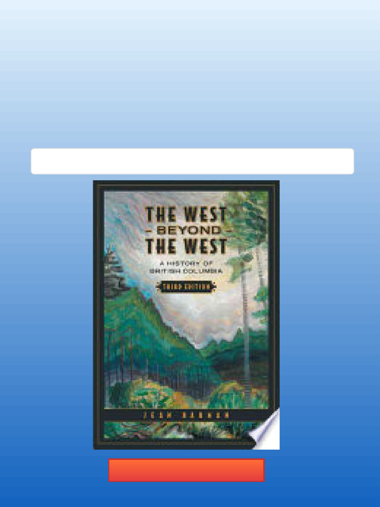 The West Beyond The West A History of British Columbia 3rd Edition Jean Barman PDF Download ...