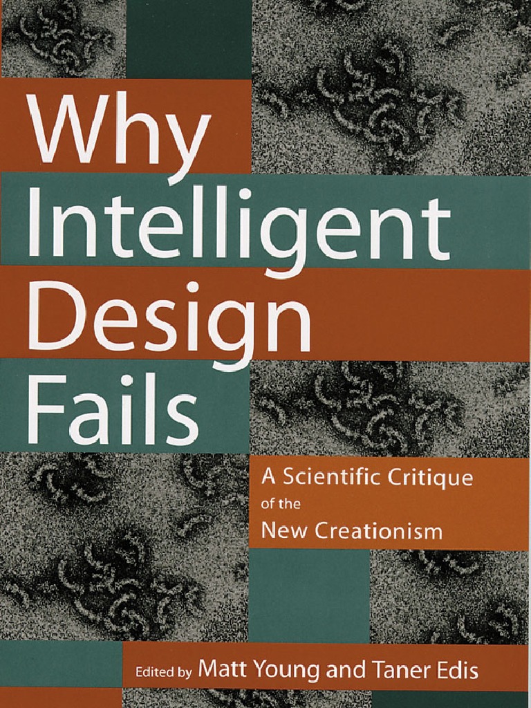 Why Intelligent Design Fails | Intelligent Design | Creationism