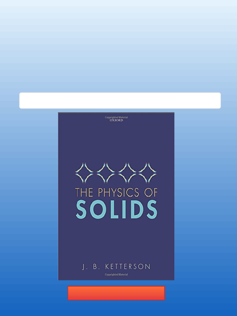 The Physics of Solids 1st Edition J.B. Ketterson Full Chapters Included ...