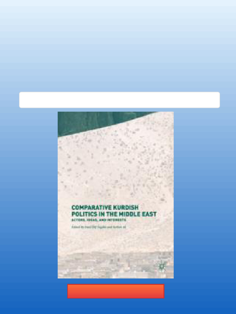 Comparative Kurdish Politics in The Middle East: Actors, Ideas, and ...