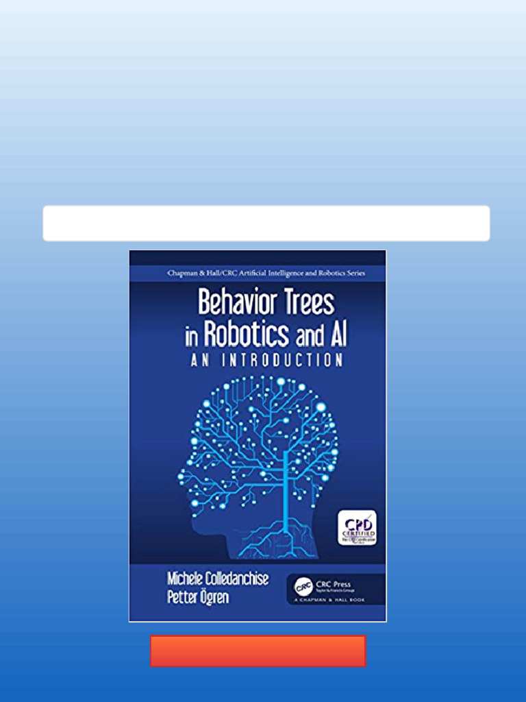 Behavior Trees in Robotics and Al: An Introduction 1st Edition Michele Collendanchise Download ...