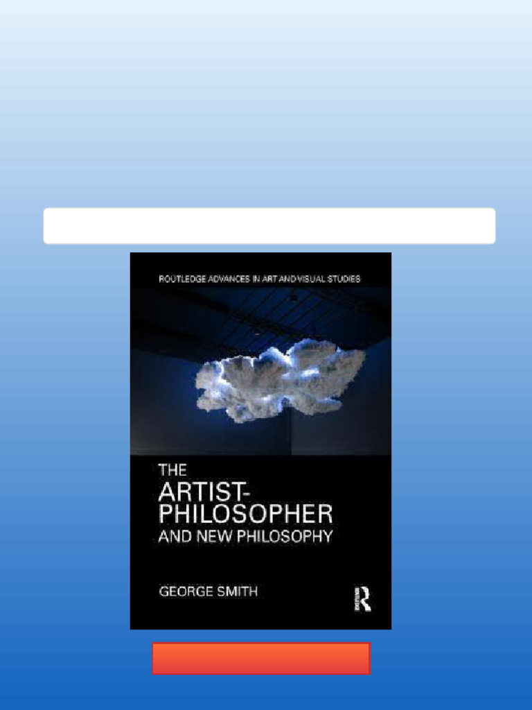 The Artist Philosopher and New Philosophy George Smith Online Version ...
