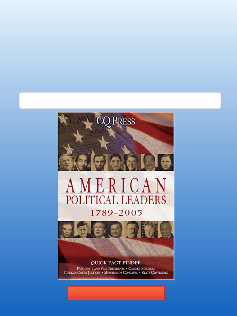 American Political Leaders 1789 2005 American Leaders CQ Press Editors ...