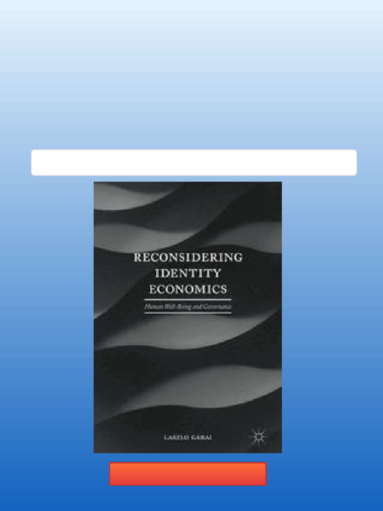 Reconsidering Identity Economics: Human Well-Being and Governance 1st ...