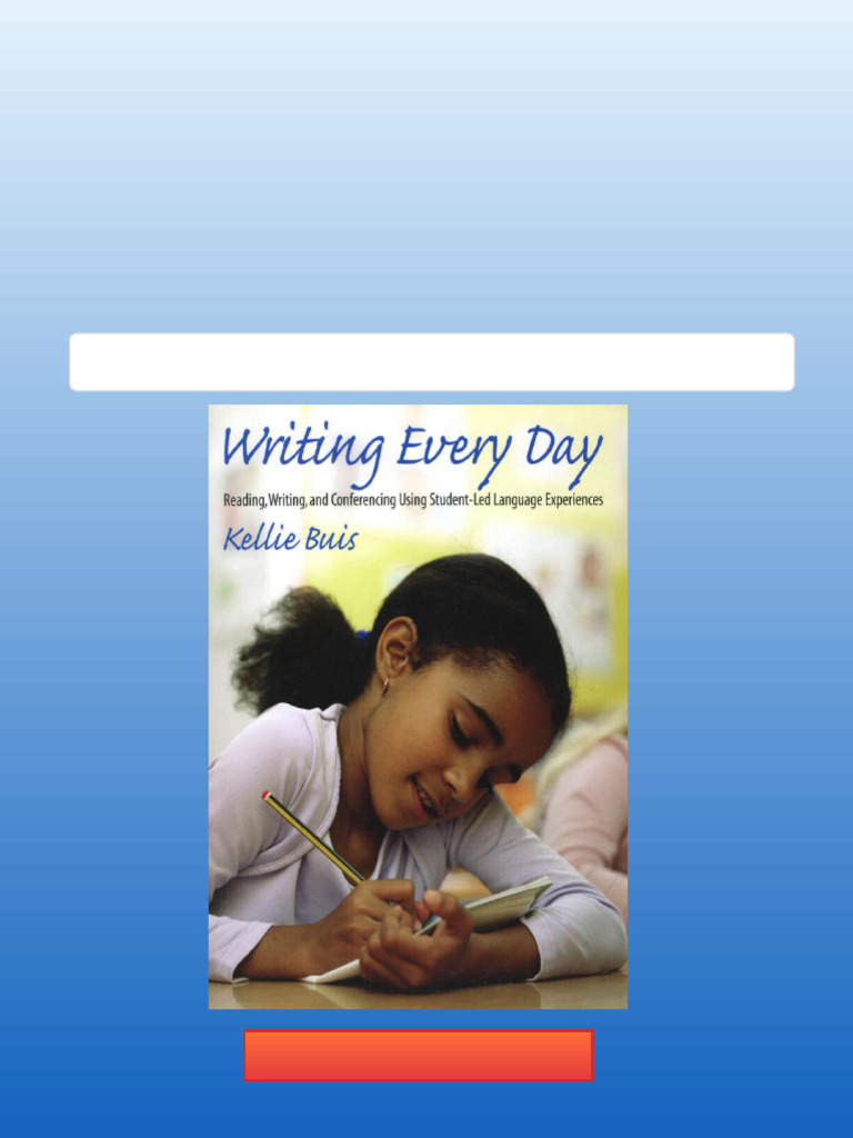 Writing Every Day Reading Writing and Conferencing Using Student Led Language Experiences 1st ...