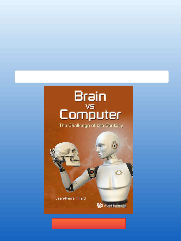 Brain Vs Computer The Challenge of The Century 1st Edition Jean-Pierre ...