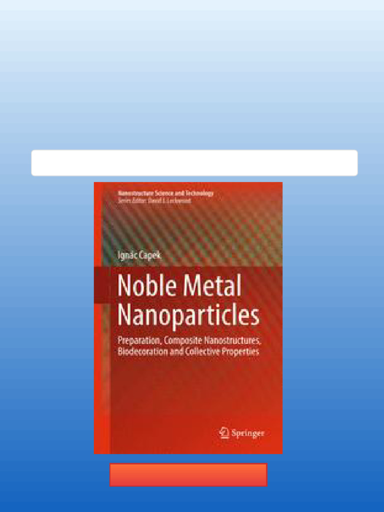 Noble Metal Nanoparticles Preparation Composite Nanostructures ...