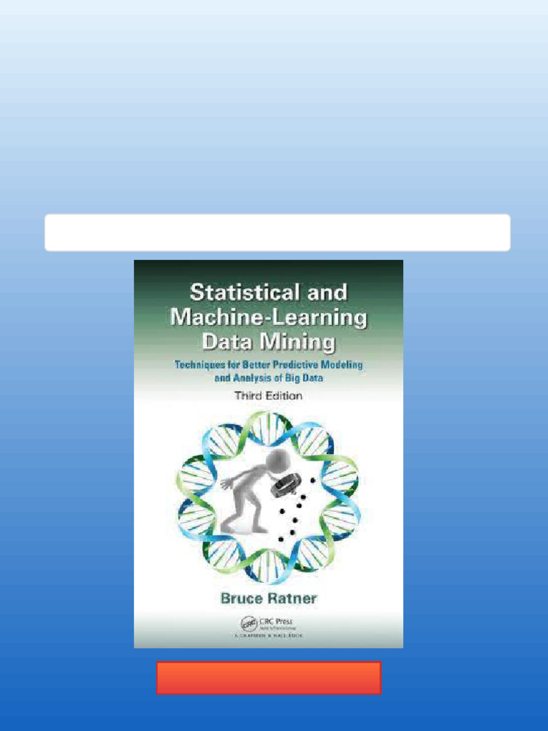 Statistical and Machine-Learning Data Mining, Third Edition: Techniques ...