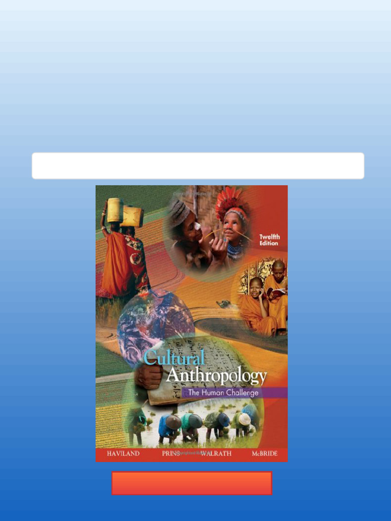 Cultural Anthropology The Human Challenge 12th Edition William A ...