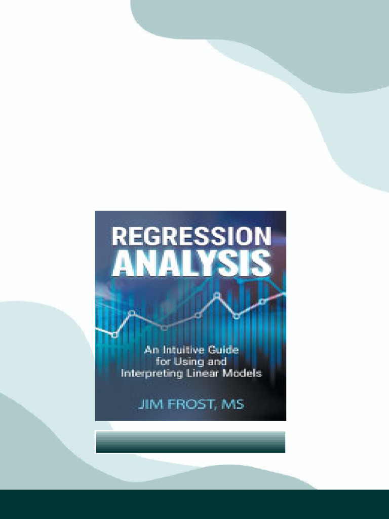 Regression Analysis An Intuitive Guide For Using and Interpreting Linear Models 1st Edition Jim ...