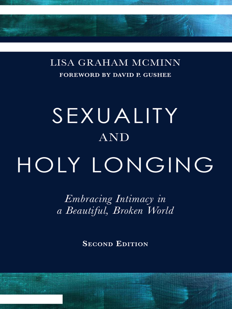 Sexuality and Holy Longing: Embracing Intimacy in A Beautiful, Broken ...