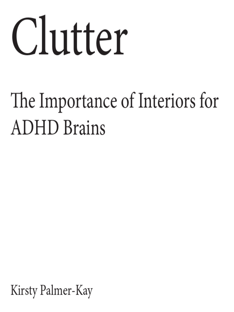 Clutter - The Importance of Interiors For ADHD Brains | PDF | Attention ...