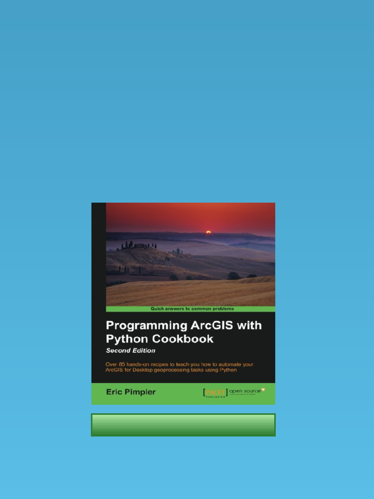 (Ebook) Programming ArcGIS With Python Cookbook by Eric Pimpler ISBN 9781785282898, 1785282891 ...