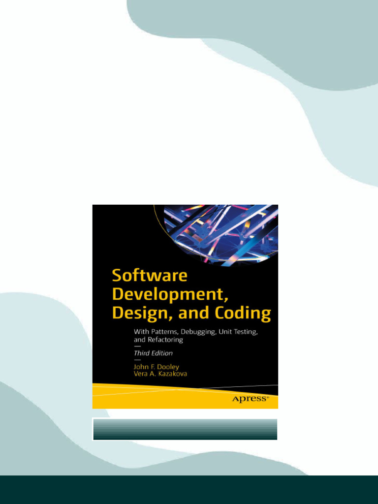 Software Development Design And Coding With Patterns Debugging Unit Testing And Refactoring 3rd