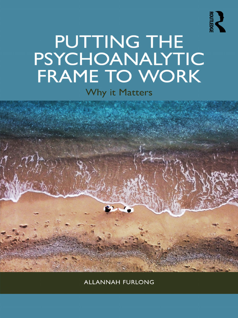 Putting The Psychoanalytic Frame To Work | PDF | Psychoanalysis ...