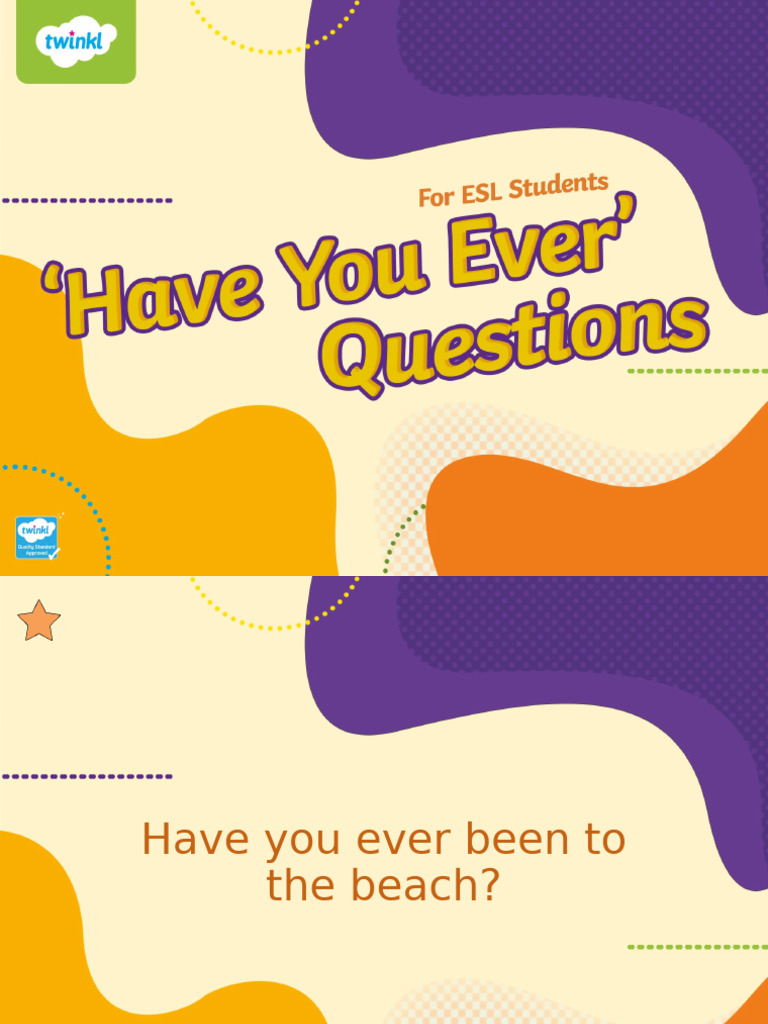 Fun "Have You Ever" Questions for ESL | PDF