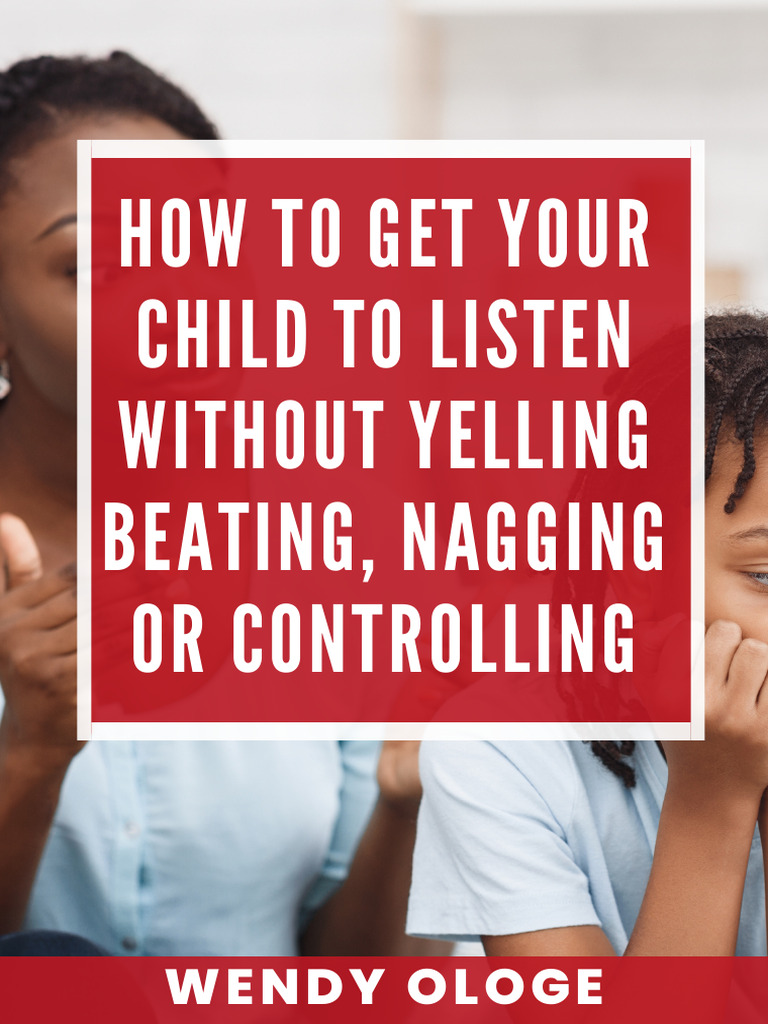How To Get Your Child To Listen Without Yelling Shouting or Shaming ...