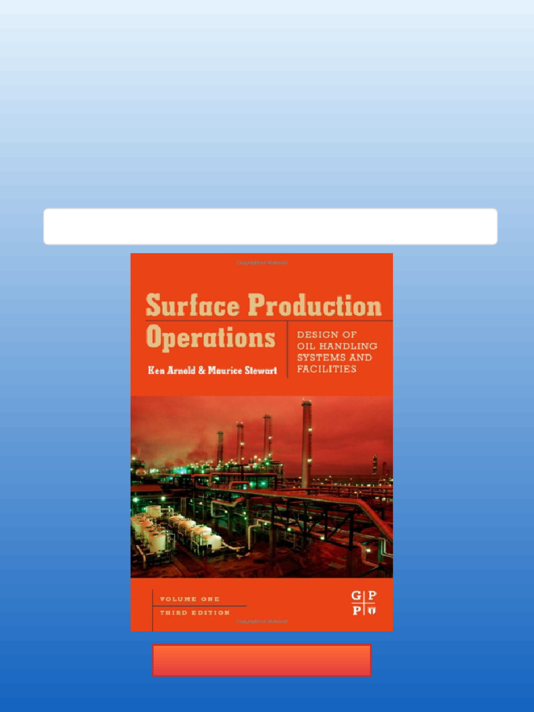 Surface Production Operations Volume 1 Third Edition Design of Oil ...