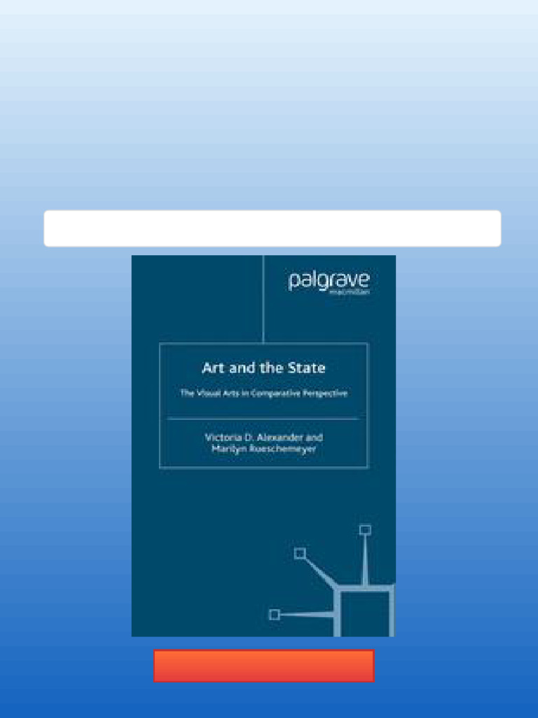 Art and The State The Visual Arts in Comparative Perspective 1st ...