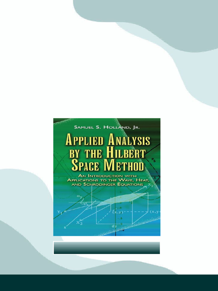 Applied Analysis by The Hilbert Space Method An Introduction With Applications To The Wave Heat ...